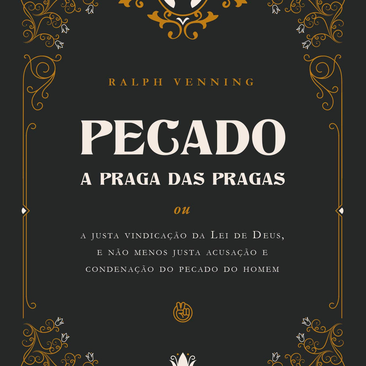 Pecado A Praga Das Pragas - Ralph Venning – Livraria Defesa do Evangelho