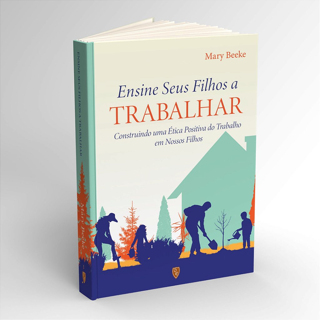 Ensine Seus Filhos a Trabalhar - Mary Beeke #Desconto – Livraria Defesa ...