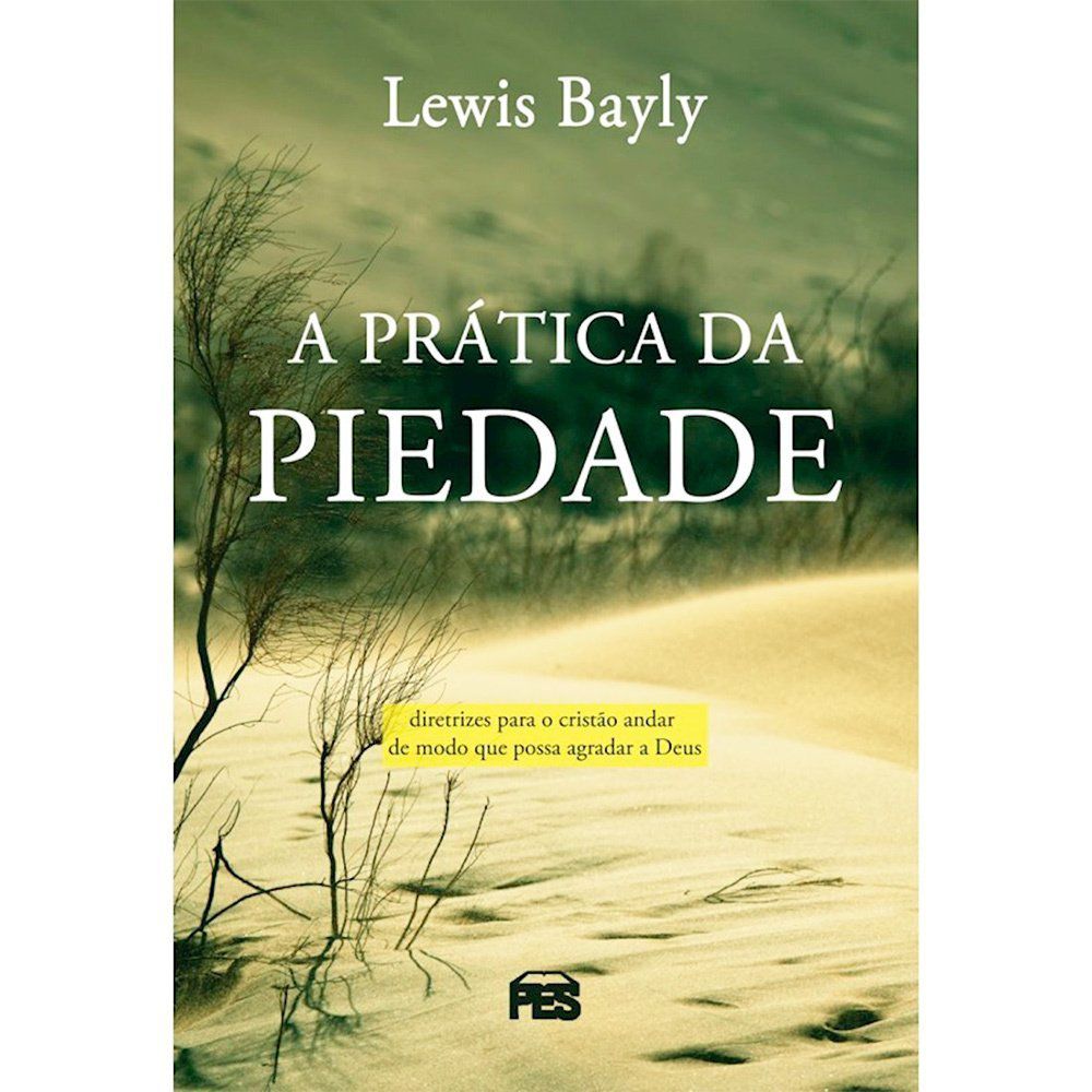 A Prática Da Piedade - Lewis Bayly – Livraria Defesa do Evangelho
